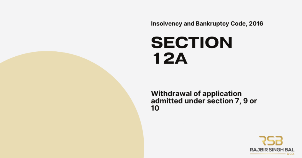 Insolvency and Bankruptcy Code (IBC) - Section-12A - Rajbir Singh Bal & Co.